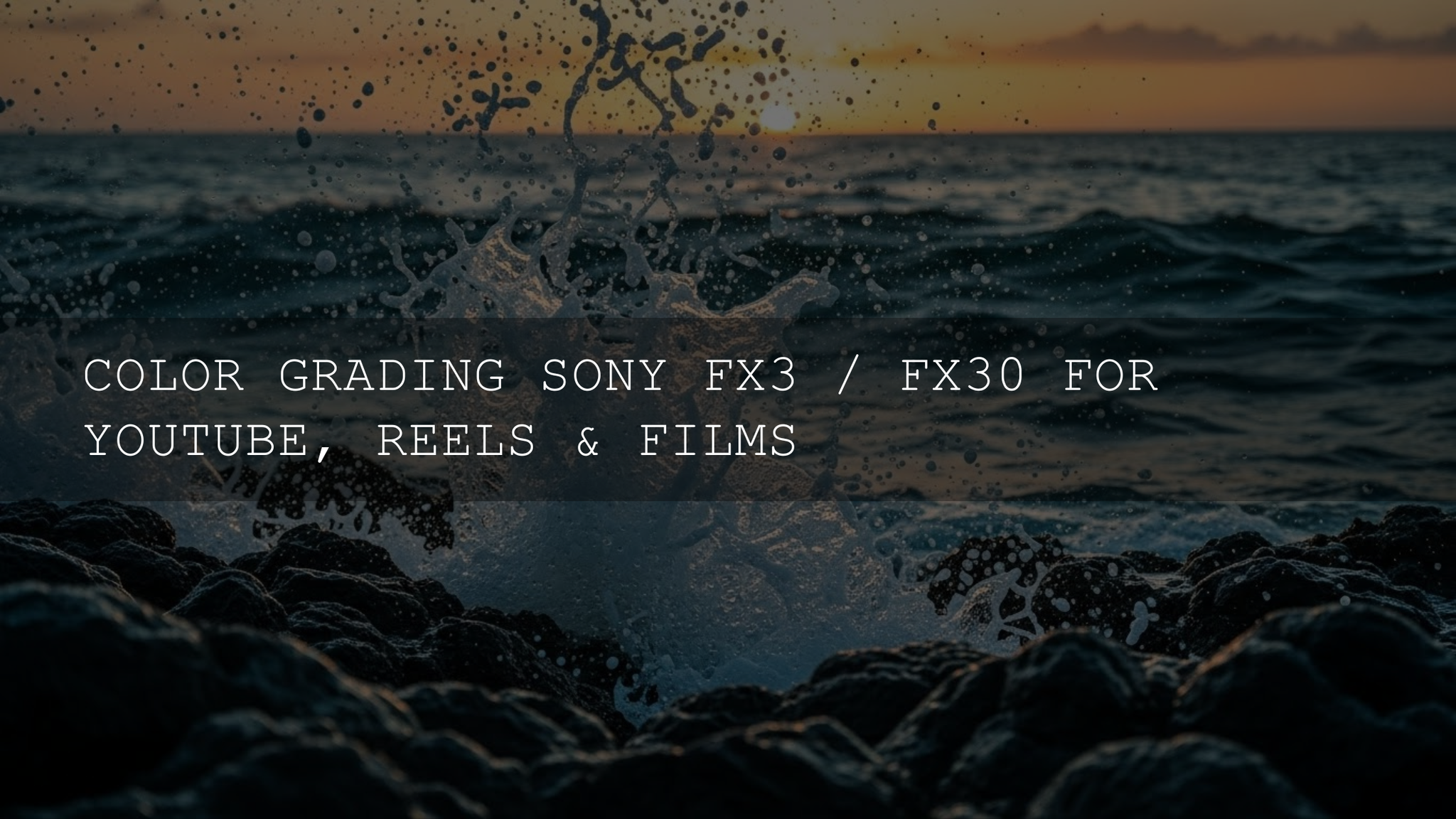 Master Color Grading for Sony FX3 & FX30 in 2025 | YouTube, Reels & Film